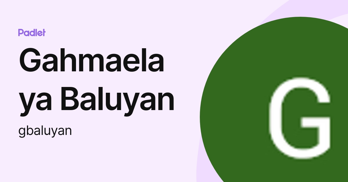 Gahmaelaya Baluyan (gbaluyan) profile | Padlet
