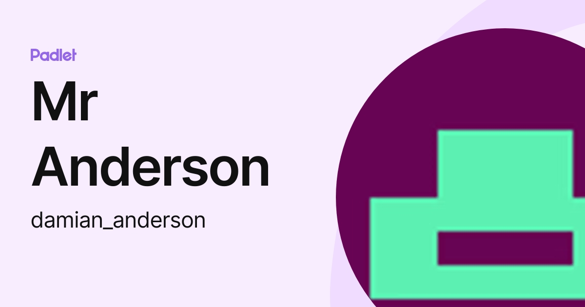 Mr Anderson (damian_anderson) profile | Padlet