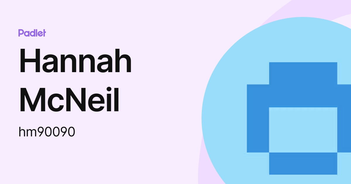 Hannah McNeil (hm90090) profile | Padlet