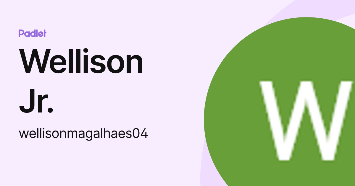 Wellison Jr. (wellisonmagalhaes04) profile | Padlet