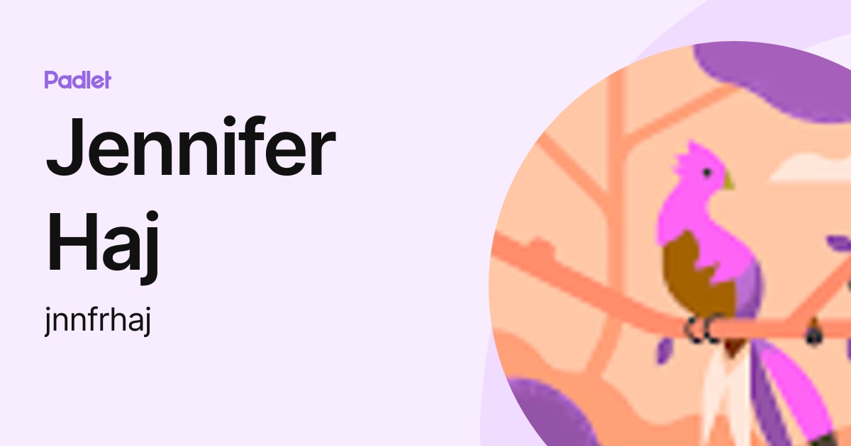 Jennifer Haj (jnnfrhaj) profile | Padlet