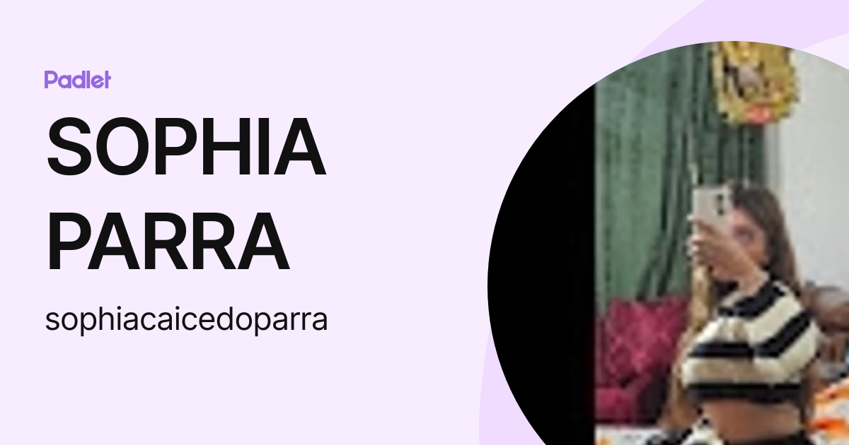 SOPHIA PARRA (sophiacaicedoparra) profile | Padlet