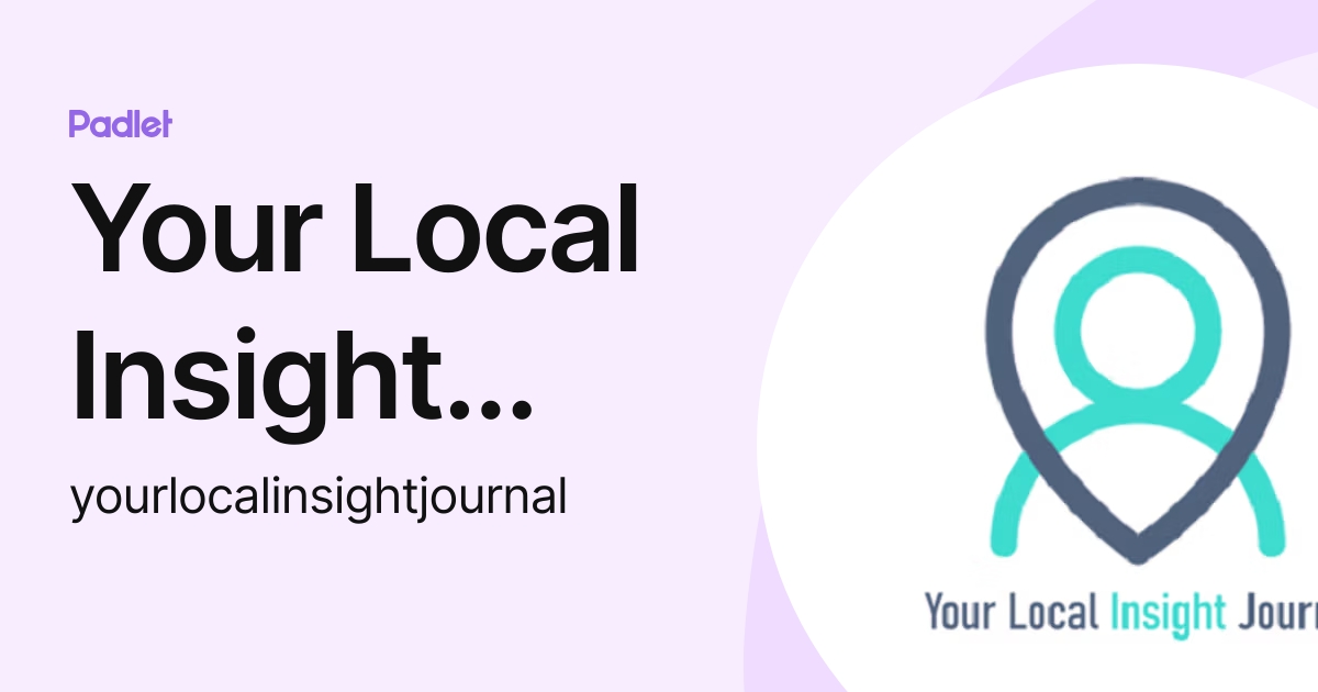 Your Local Insight Journal (yourlocalinsightjournal) profile | Padlet