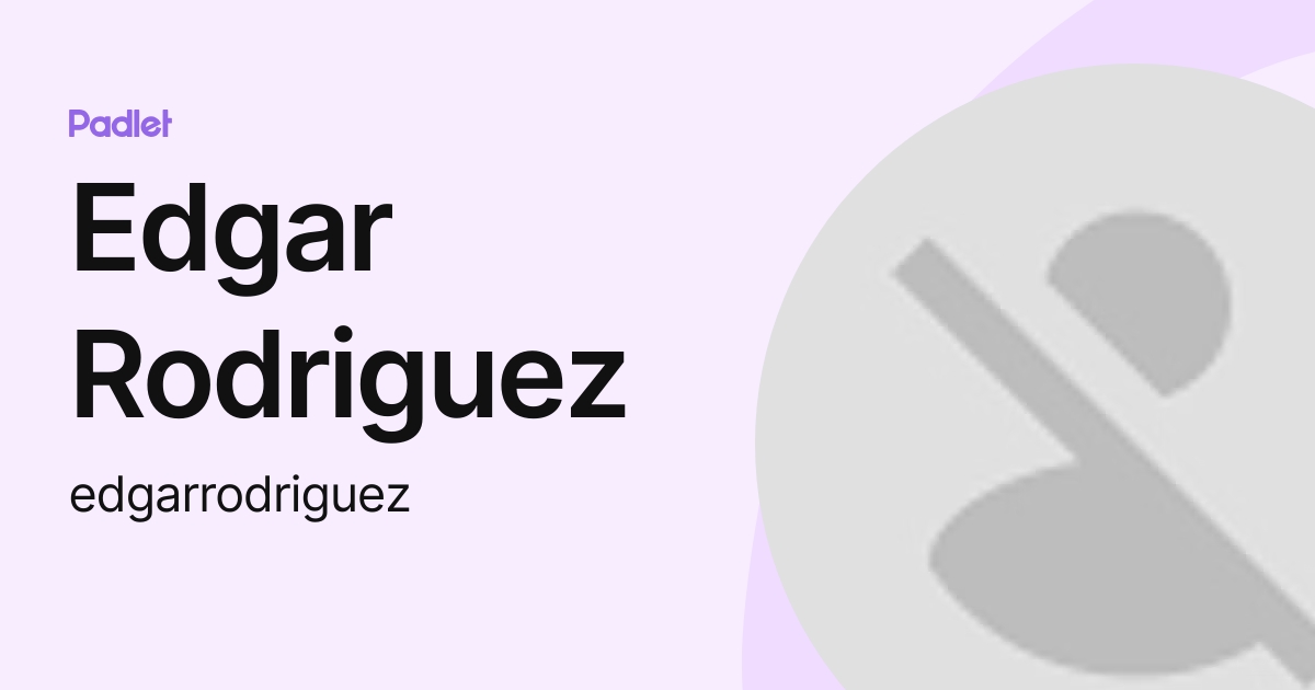 Edgar Rodriguez (edgarrodriguez) profile | Padlet