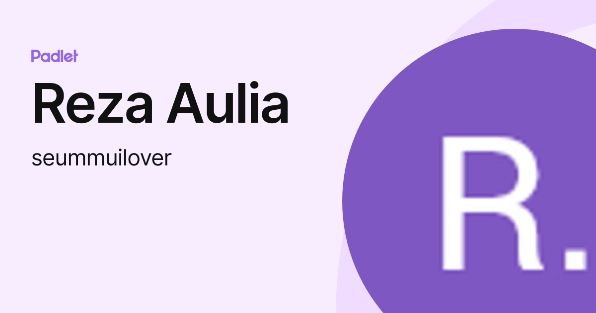 Reza Aulia (seummuilover) profile | Padlet