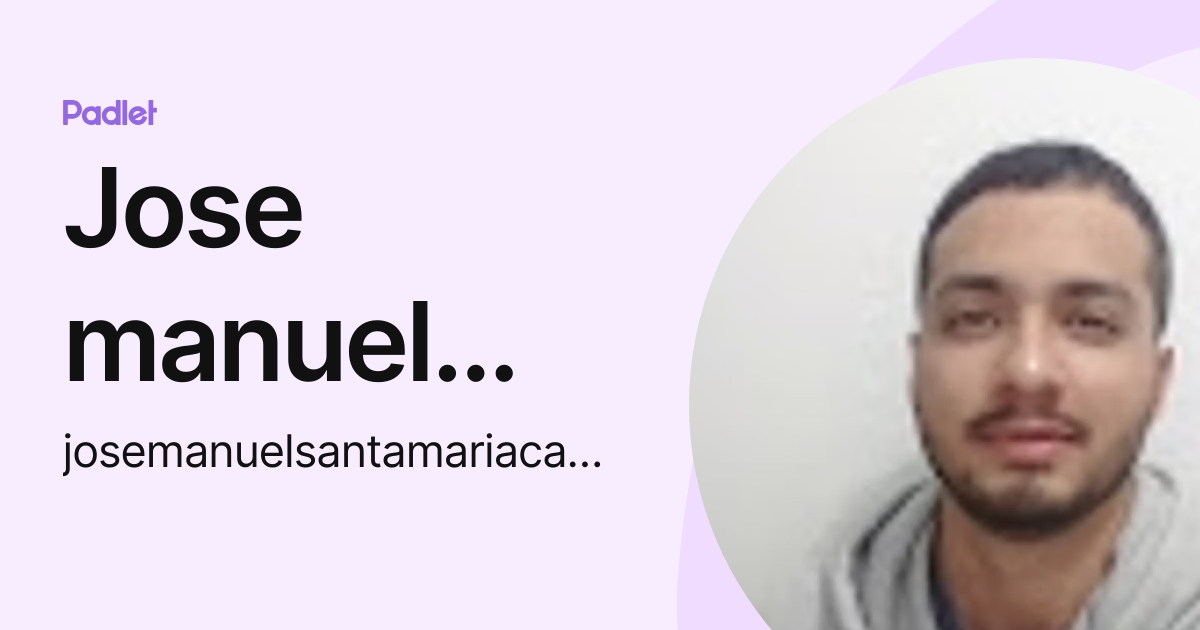 Jose manuel Santamaria castro (josemanuelsantamariacastro515) profile | Padlet