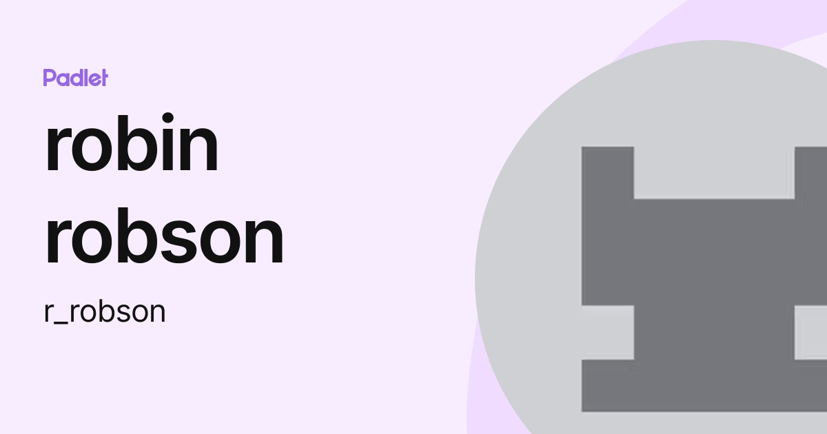 robin robson (r_robson) profile | Padlet