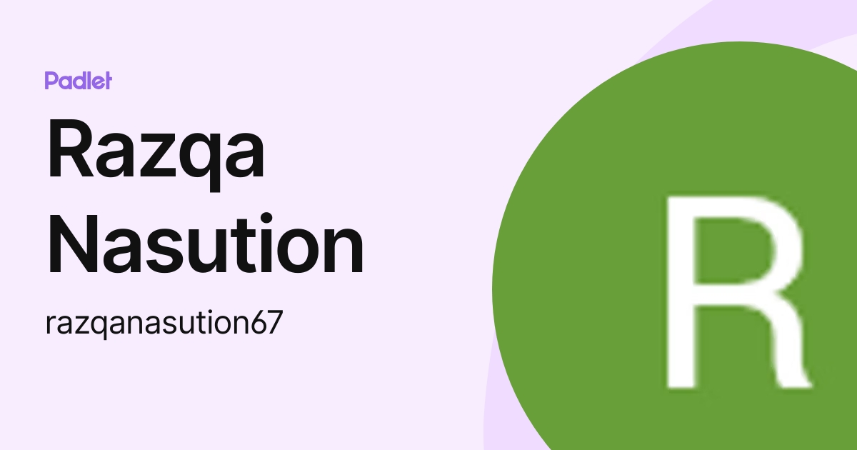 Razqa Nasution (razqanasution67) profile | Padlet