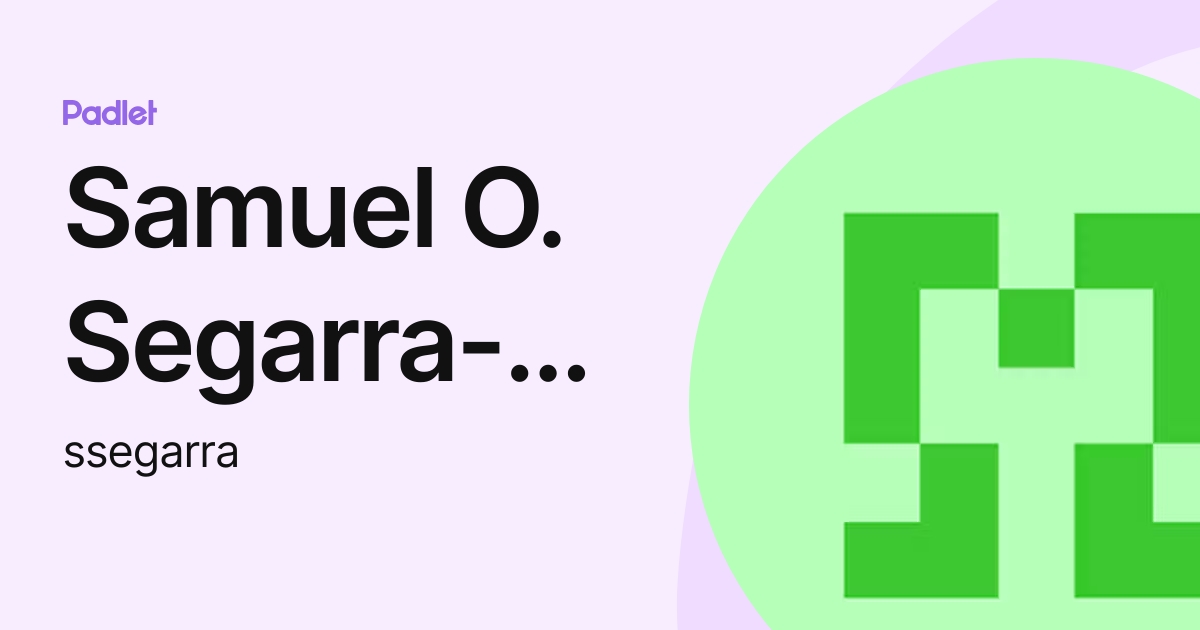 Samuel O. Segarra-Ríos (ssegarra) profile | Padlet