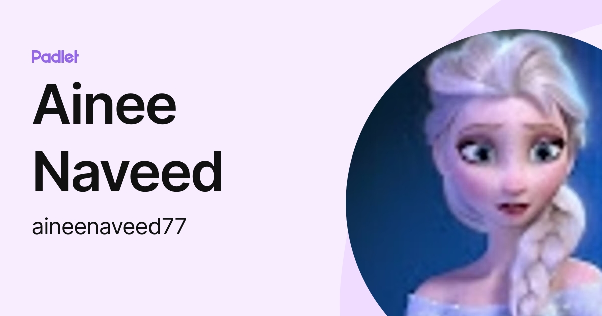 Ainee Naveed (aineenaveed77) profile | Padlet