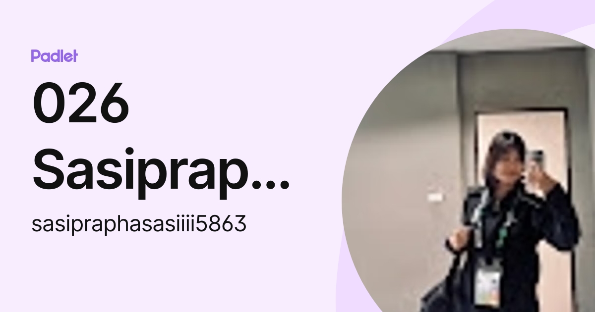 026 Sasiprapha Singhanuwat (sasipraphasasiiii5863) profile | Padlet
