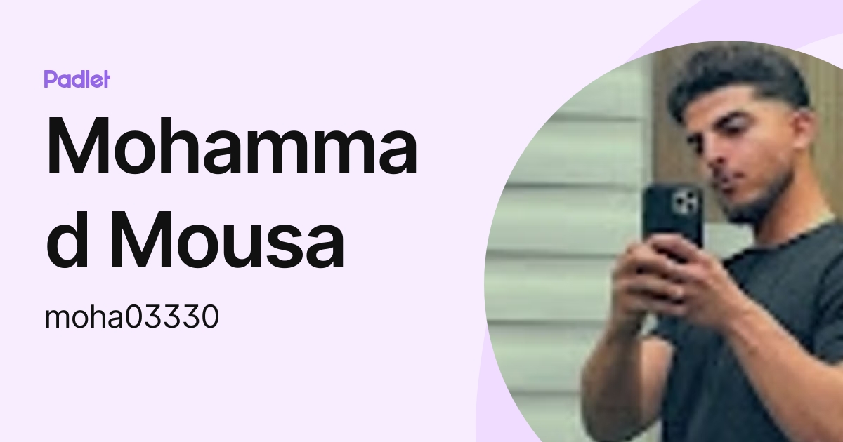 Mohammad Mousa (moha03330) profile | Padlet