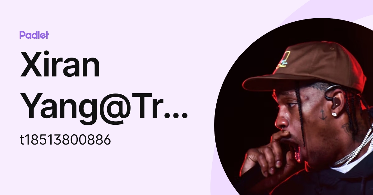 Xiran Yang@Trey5 (t18513800886) profile | Padlet