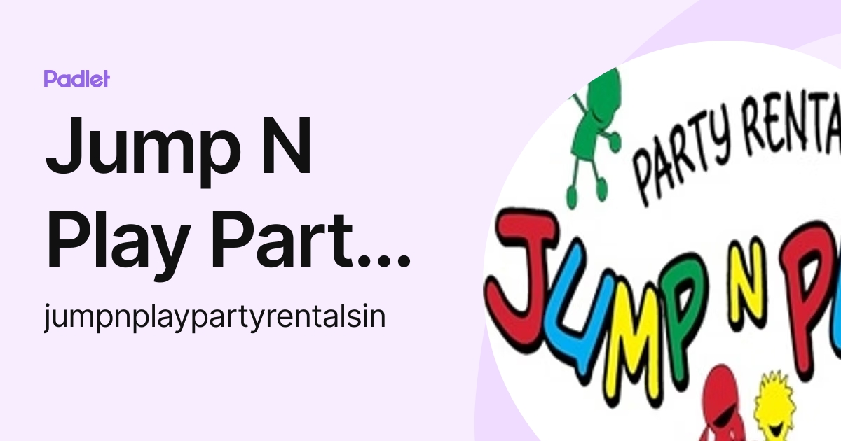 Jump N Play Party Rentals (jumpnplaypartyrentalsin) profile | Padlet