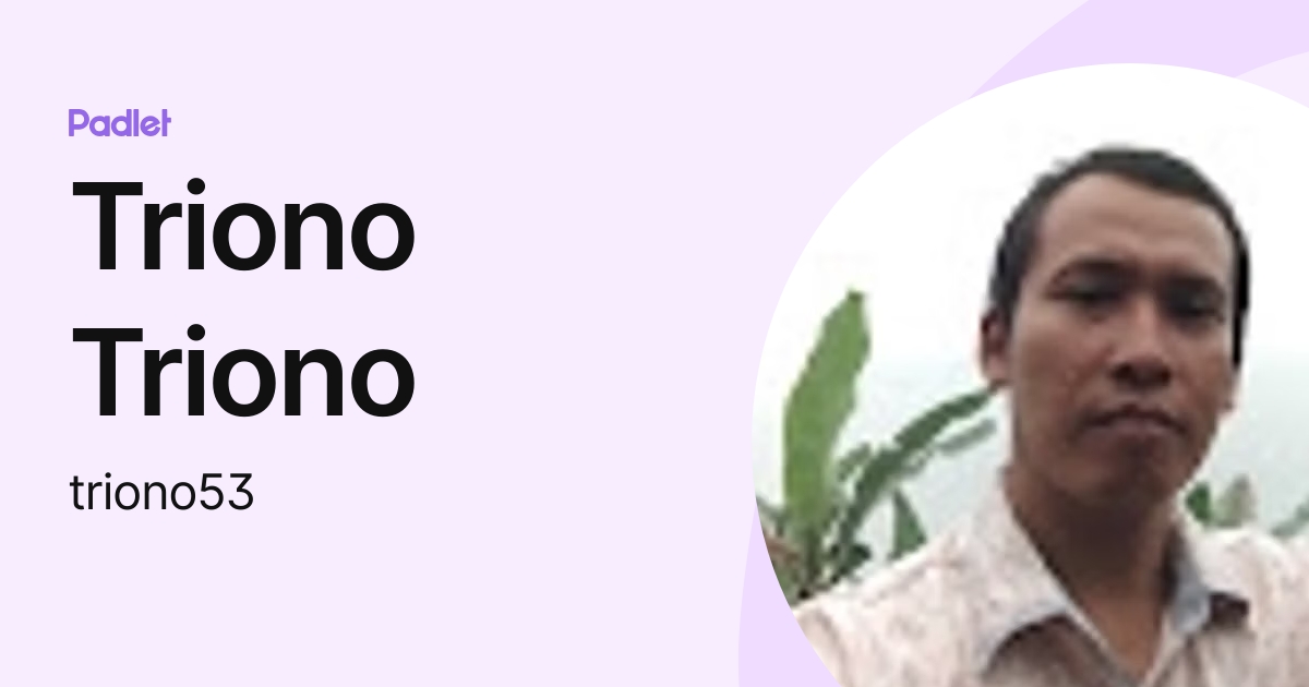 Triono Triono (triono53) profile | Padlet