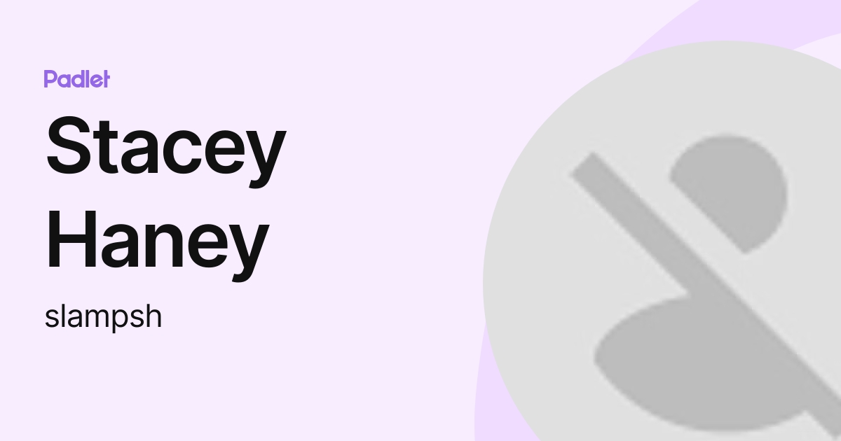 Stacey Haney (slampsh) profile | Padlet