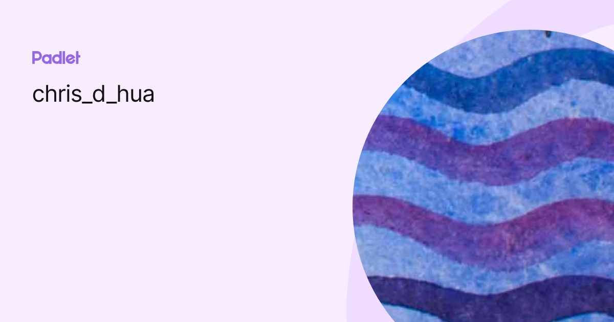 chris_d_hua profile | Padlet
