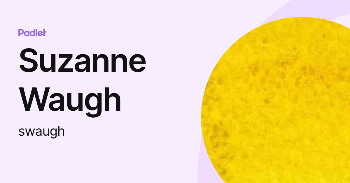 Suzanne Waugh (swaugh) profile | Padlet