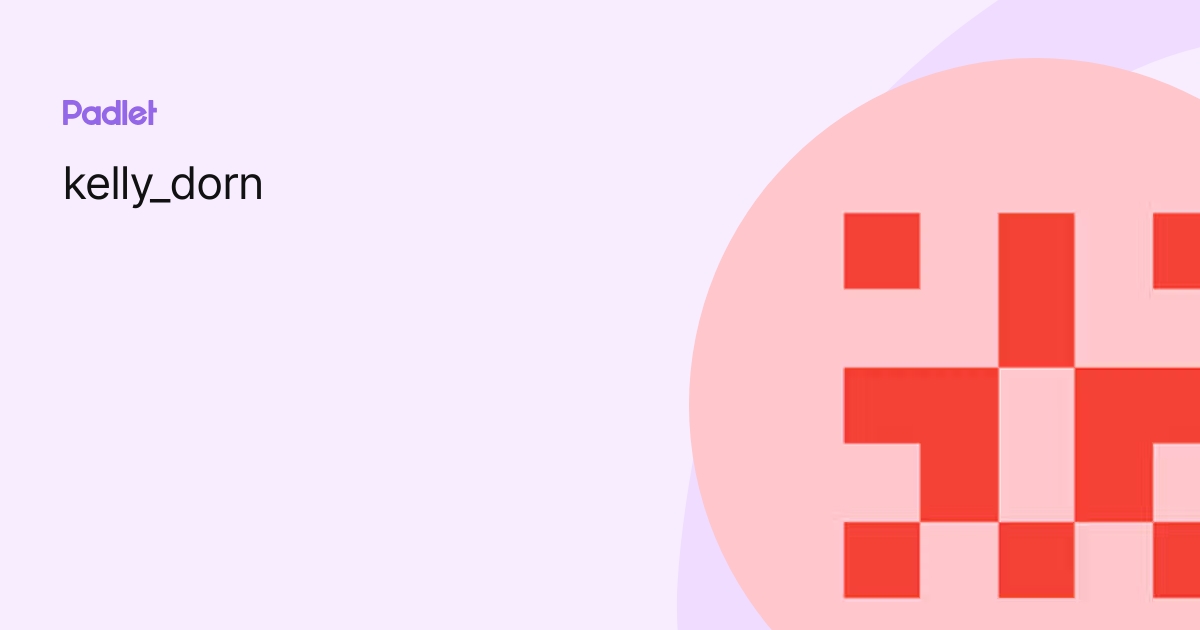kelly_dorn profile | Padlet