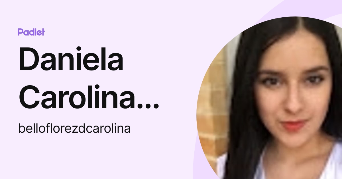 Daniela Carolina Bello Flórez (belloflorezdcarolina) profile | Padlet