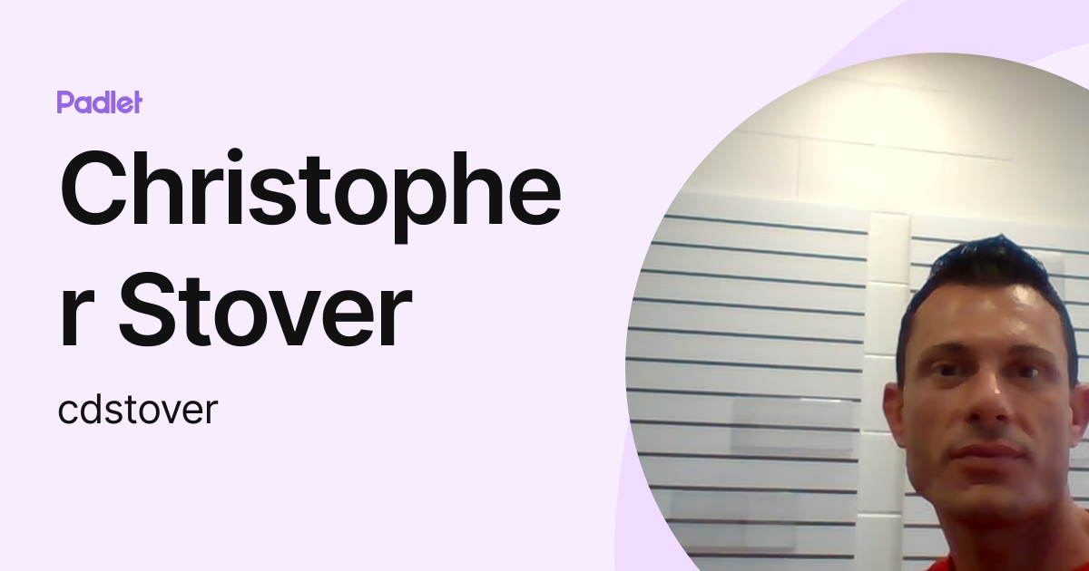 Christopher Stover (cdstover) profile | Padlet