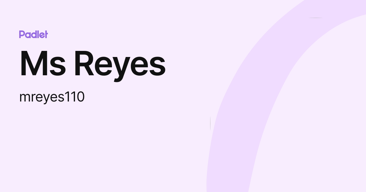 Ms Reyes (mreyes110) profile | Padlet