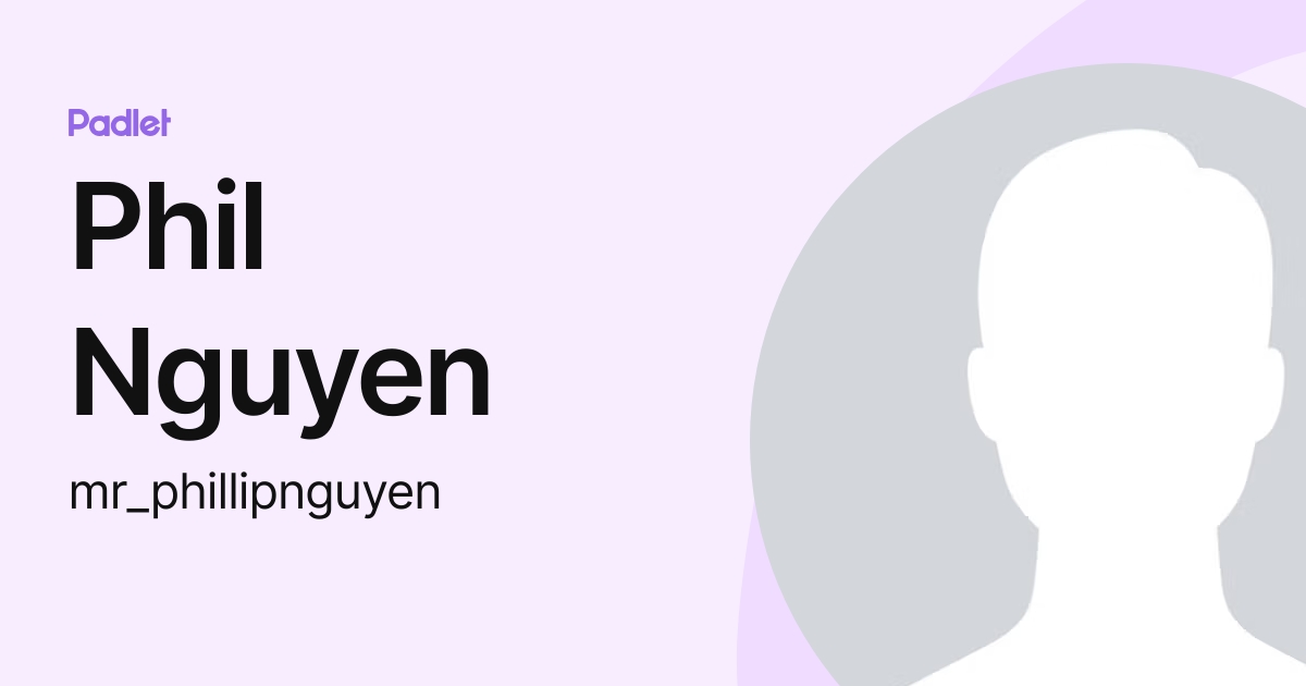 Phil Nguyen (mr_phillipnguyen) profile | Padlet