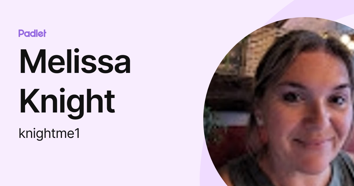 Melissa Knight (knightme1) profile | Padlet