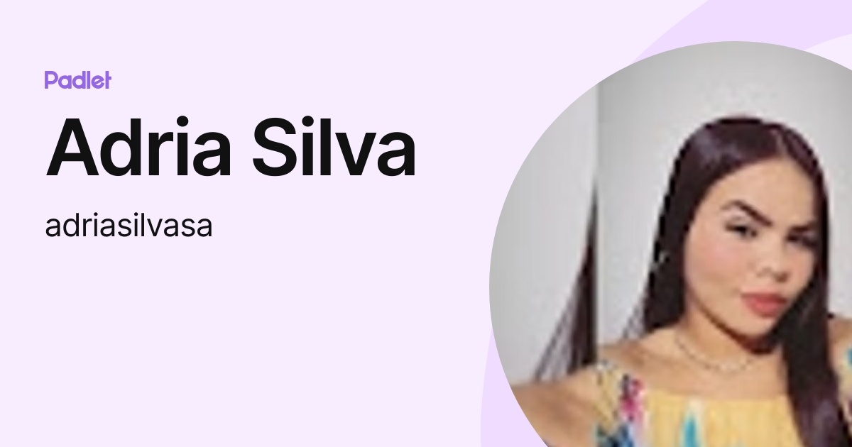 Adria Silva (adriasilvasa) profile | Padlet