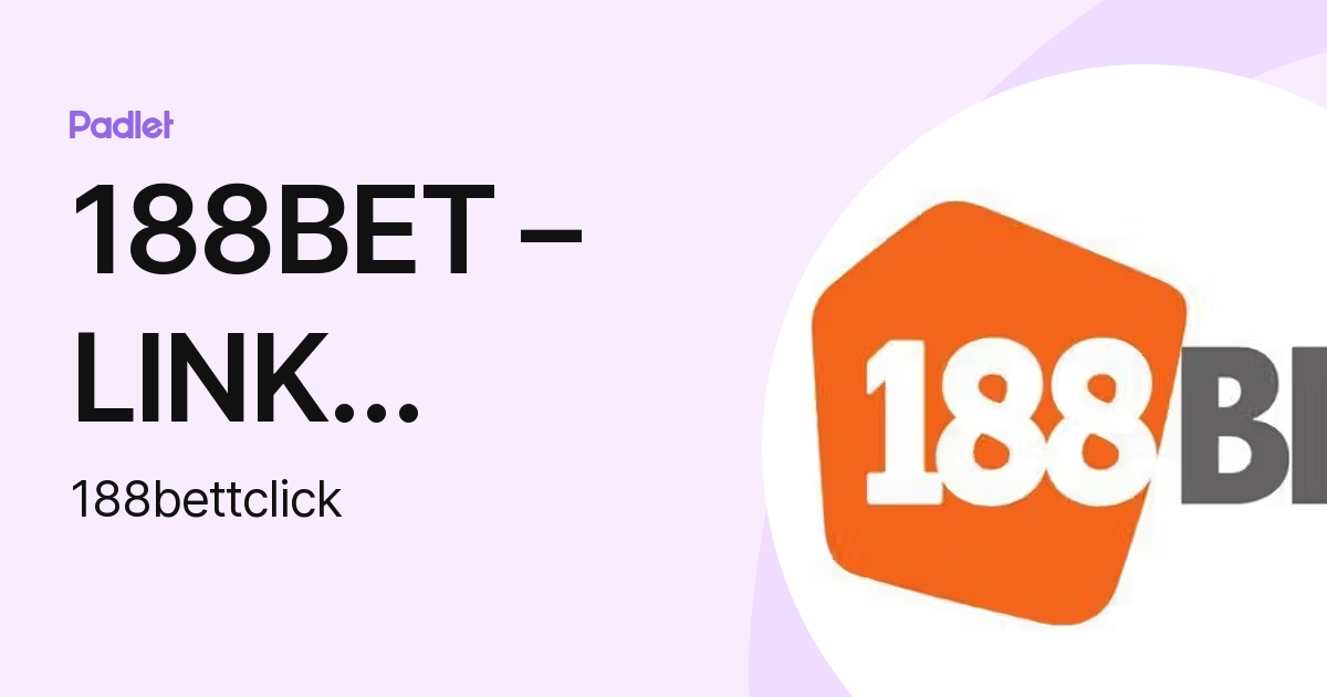 188BET – LINK KHÔNG CHẶN MỚI CẬP NHẬT | THAM GIA NGAY (188bettclick) profile | Padlet
