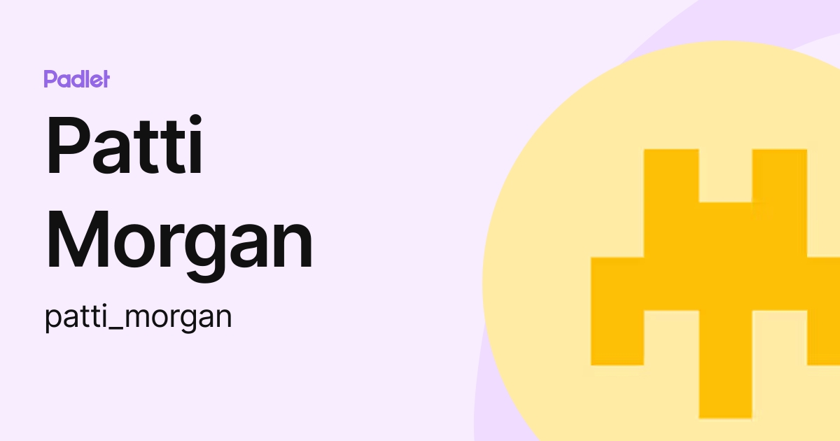 Patti Morgan (patti_morgan) profile | Padlet