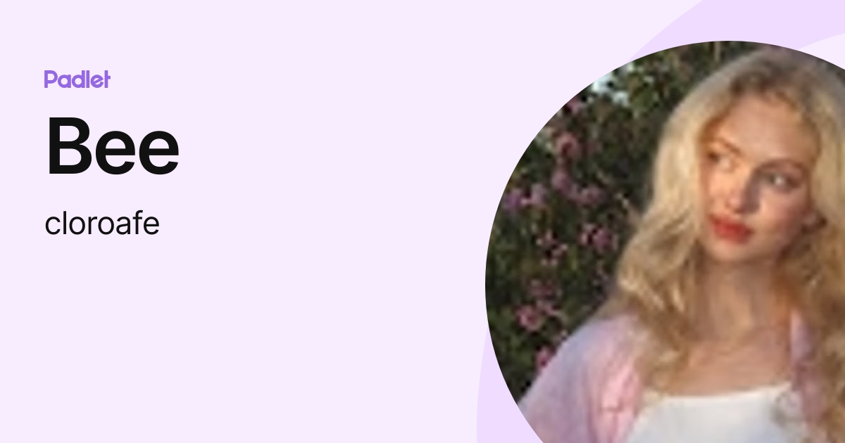 Bee (cloroafe) profile | Padlet