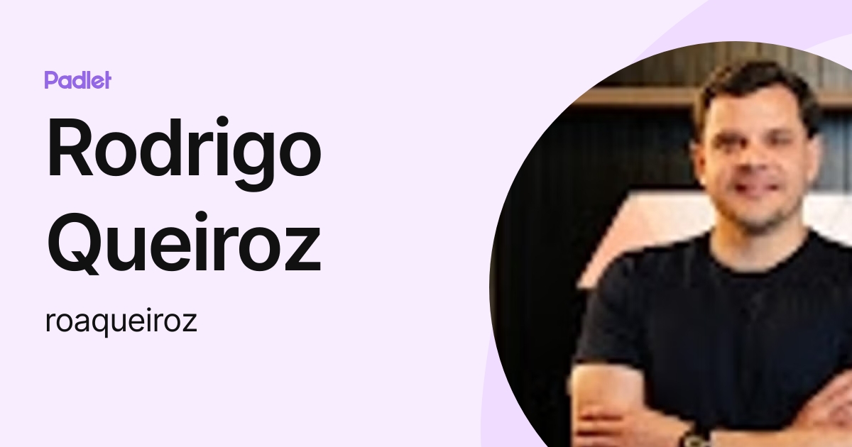 Rodrigo Queiroz (roaqueiroz) profile | Padlet
