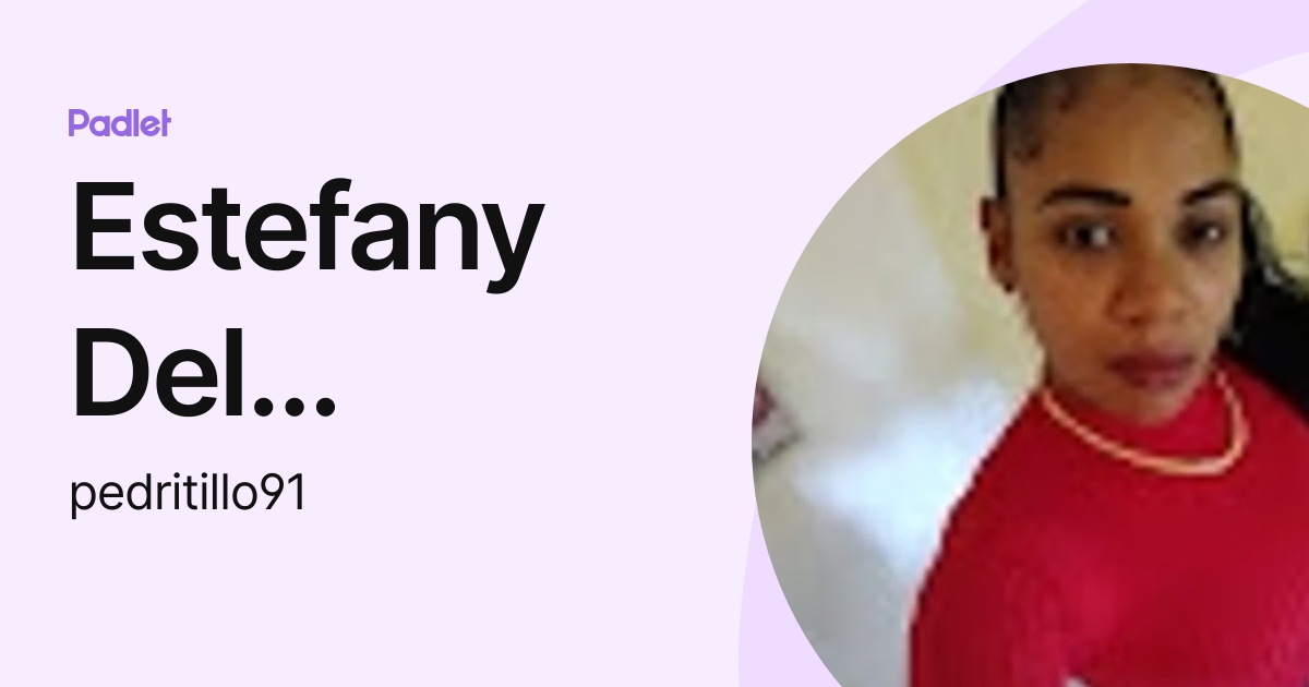 Estefany Del Carmen Jimenez Diaz (pedritillo91) profile | Padlet