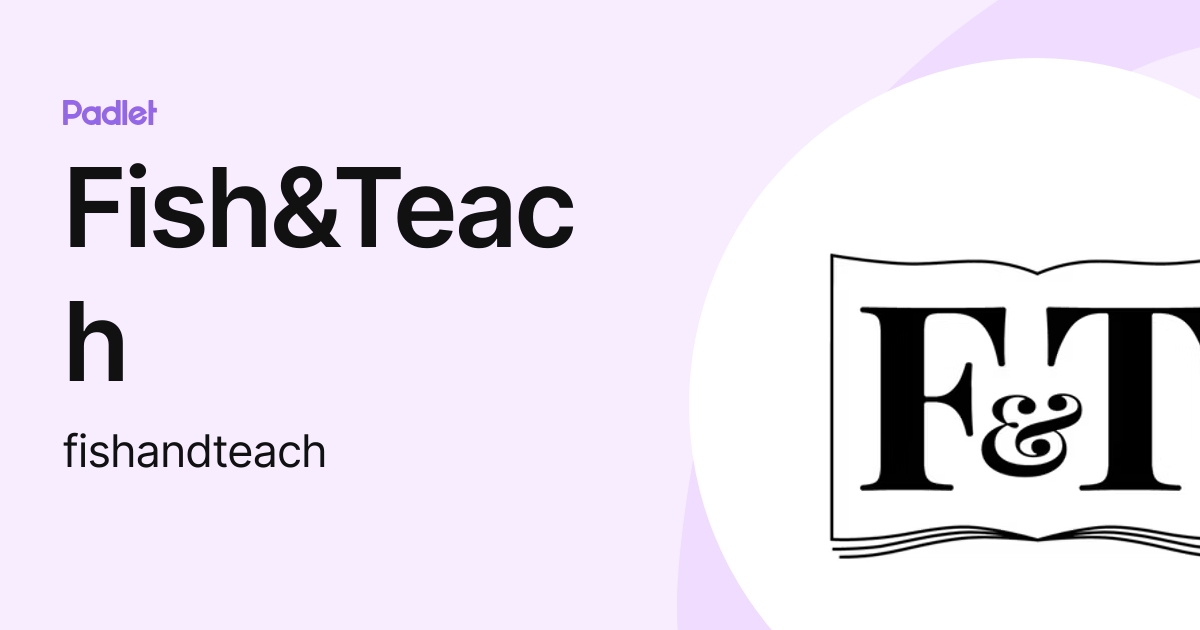 Fish&Teach (fishandteach) profile | Padlet