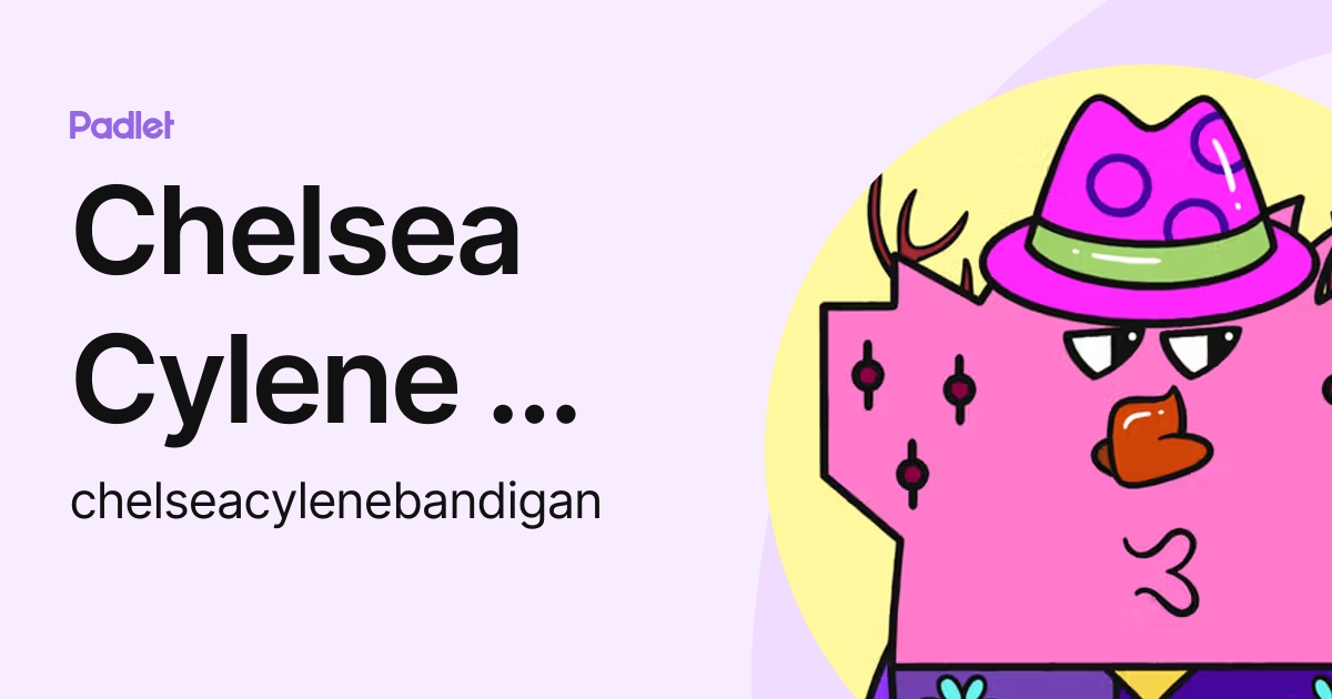 Chelsea Cylene M. Bandigan (chelseacylenebandigan) profile | Padlet