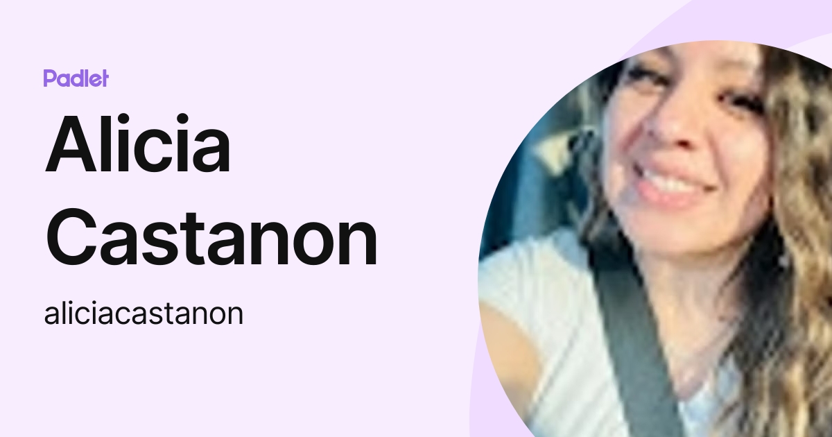 Alicia Castanon (aliciacastanon) profile | Padlet