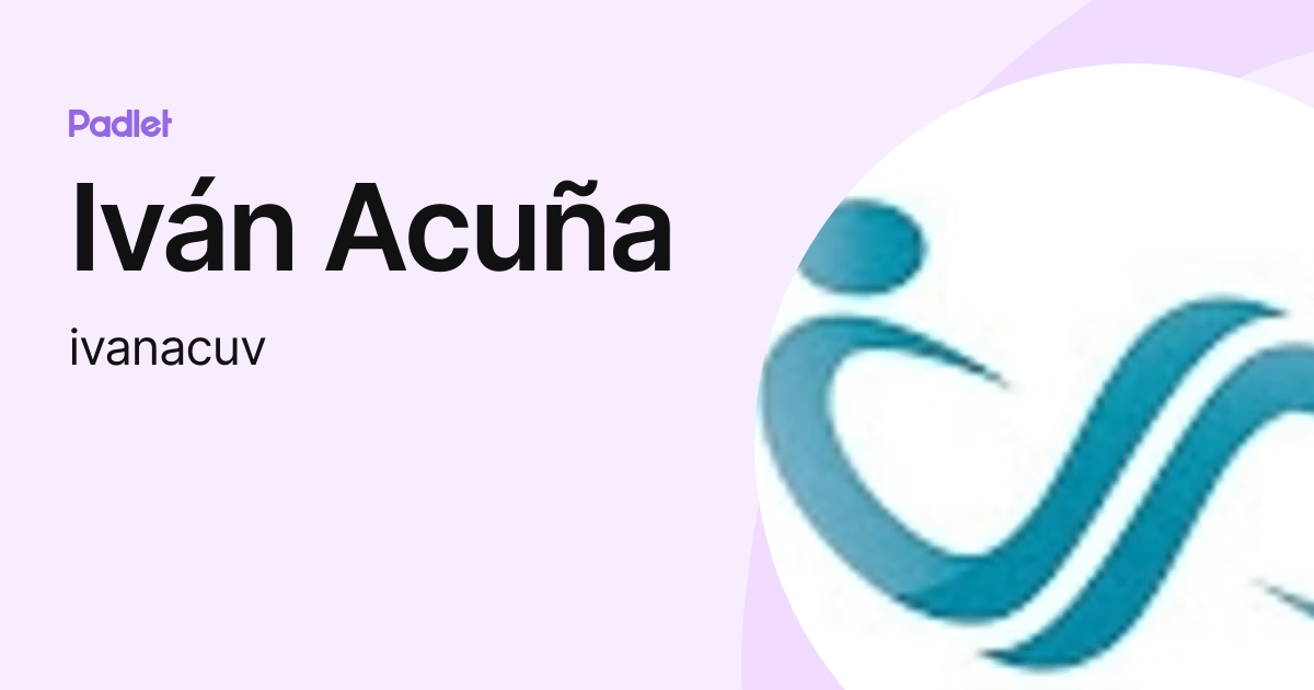 Iván Acuña (ivanacuv) profile | Padlet