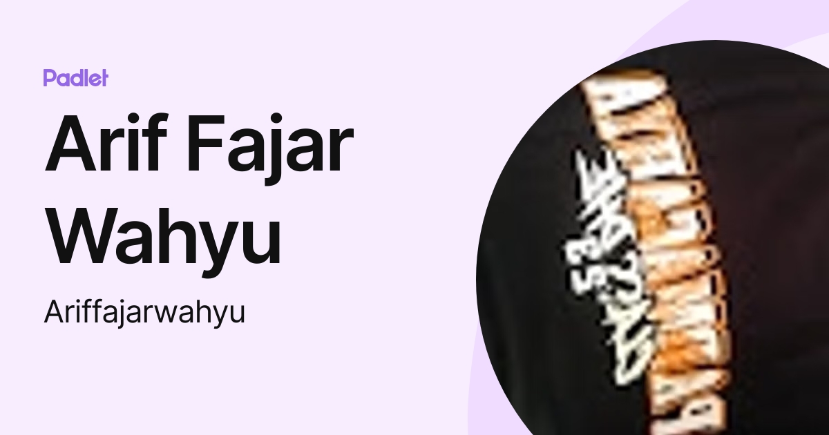 Arif Fajar Wahyu (Ariffajarwahyu) profile | Padlet
