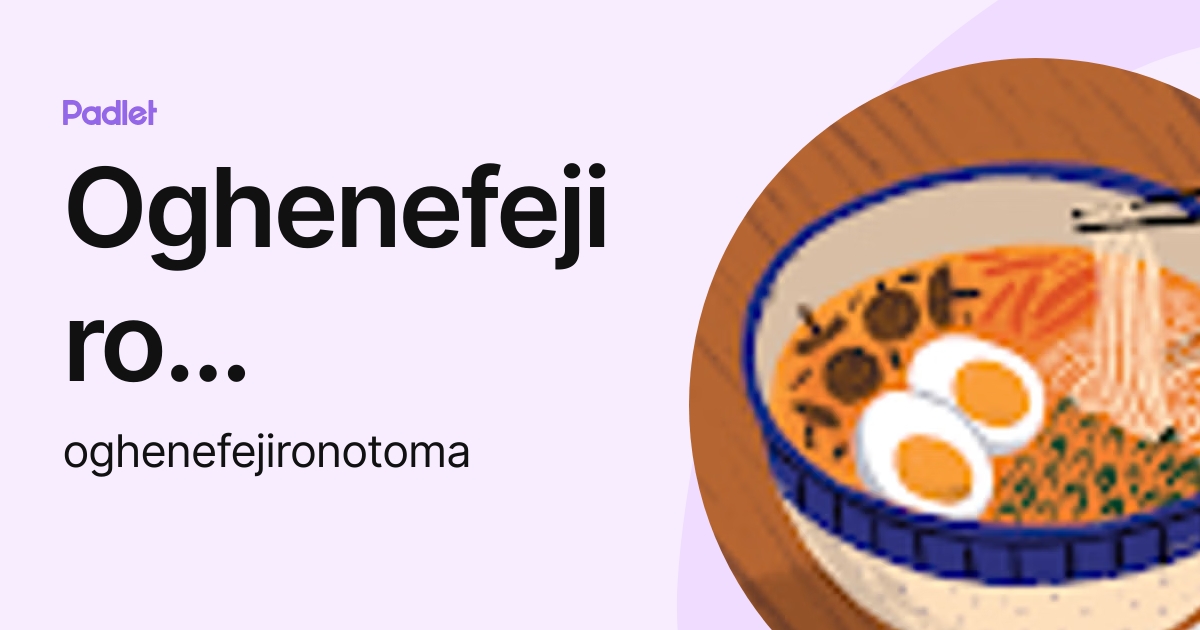 Oghenefejiro Notoma-jefia (oghenefejironotoma) profile | Padlet
