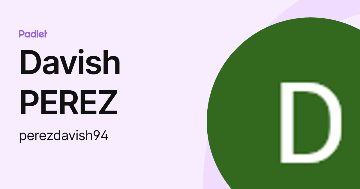 Davish PEREZ (perezdavish94) profile | Padlet