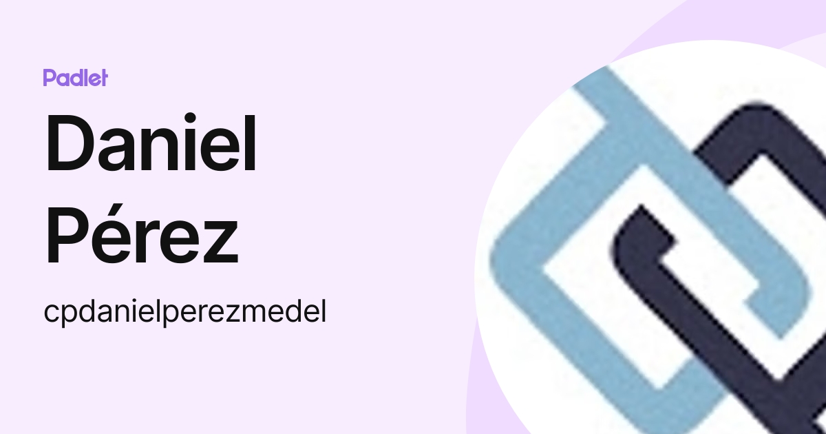 Daniel Pérez (cpdanielperezmedel) profile | Padlet