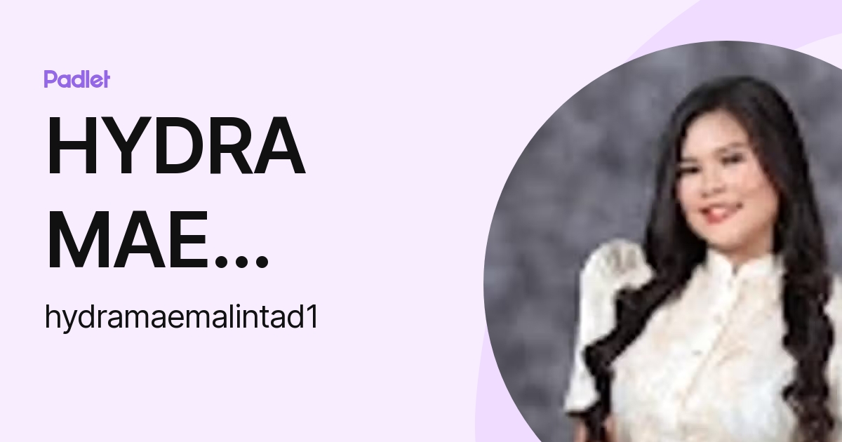 HYDRA MAE MALINTAD (hydramaemalintad1) profile | Padlet