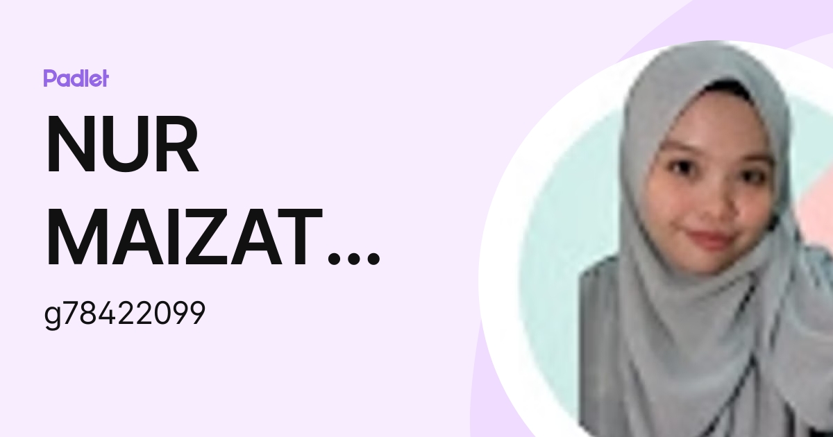 NUR MAIZATUL AKMAL BINTI ABD MALIK KPM-Guru (g78422099) profile | Padlet
