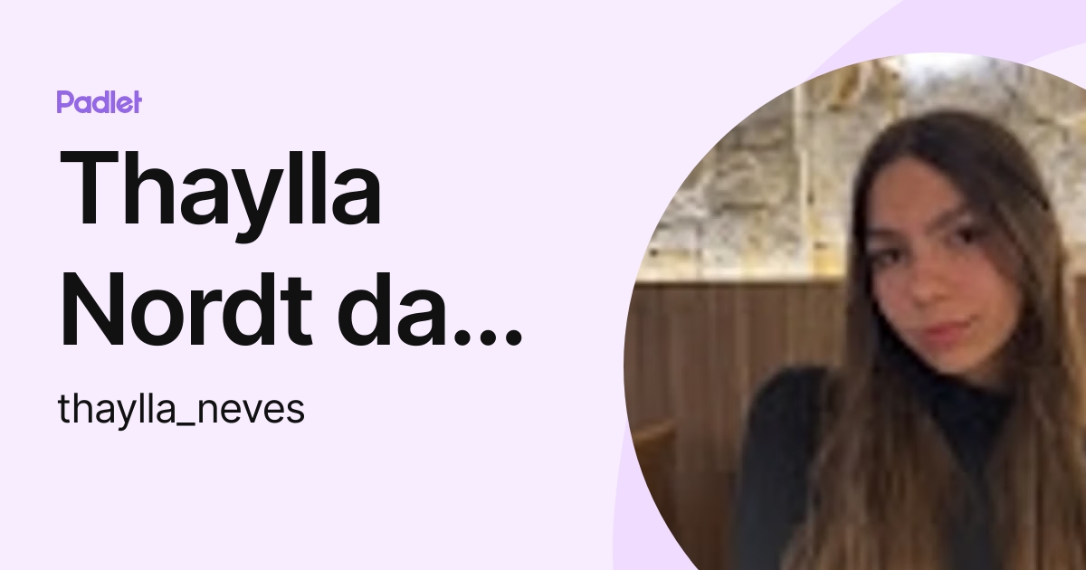 Thaylla Nordt das Neves (thaylla_neves) profile | Padlet