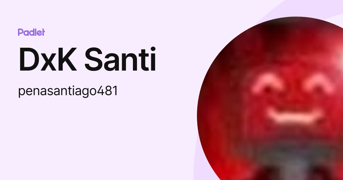 DxK Santi (penasantiago481) profile | Padlet