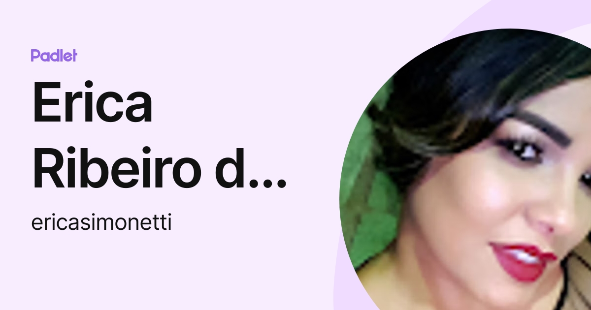 Erica Ribeiro de Sousa Simonetti (ericasimonetti) profile | Padlet