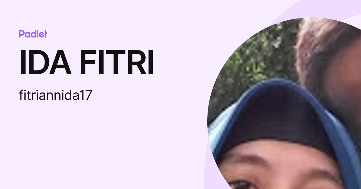 IDA FITRI (fitriannida17) profile | Padlet