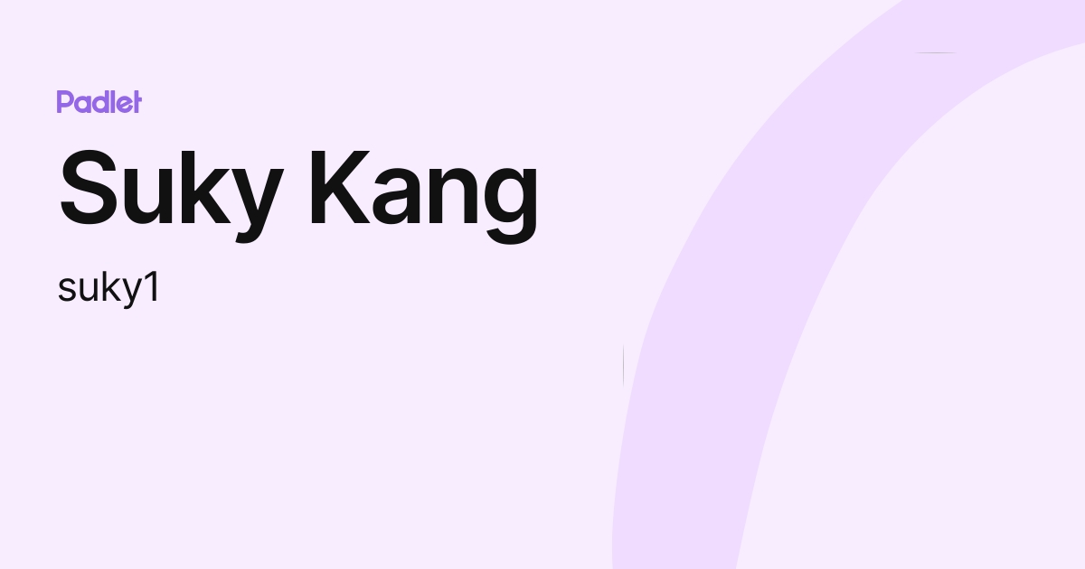 Suky Kang (suky1) profile | Padlet