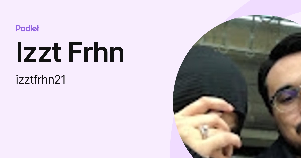 Izzt Frhn (izztfrhn21) profile | Padlet